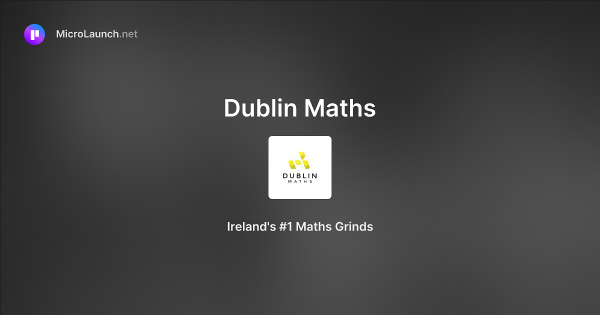 Dublin Maths is now on Microlaunch