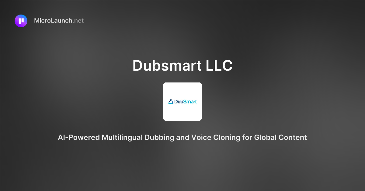 Dubsmart LLC is now on Microlaunch