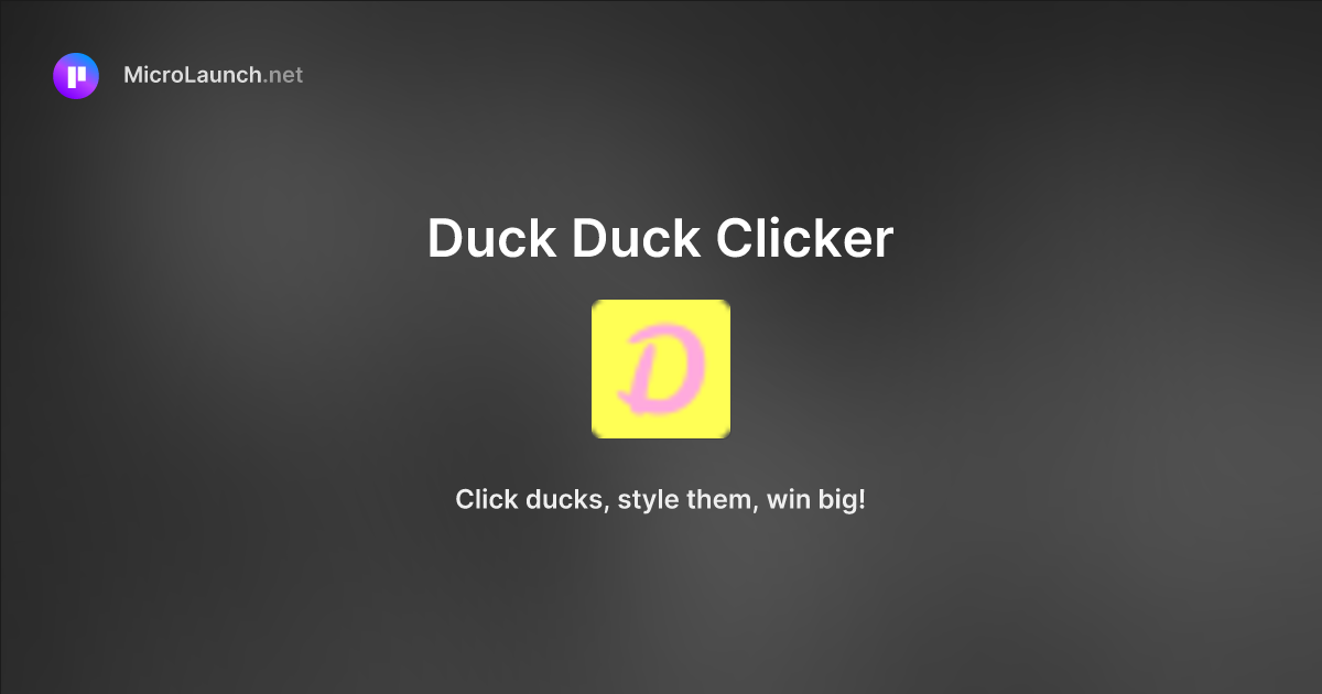 Duck Duck Clicker is now on Microlaunch