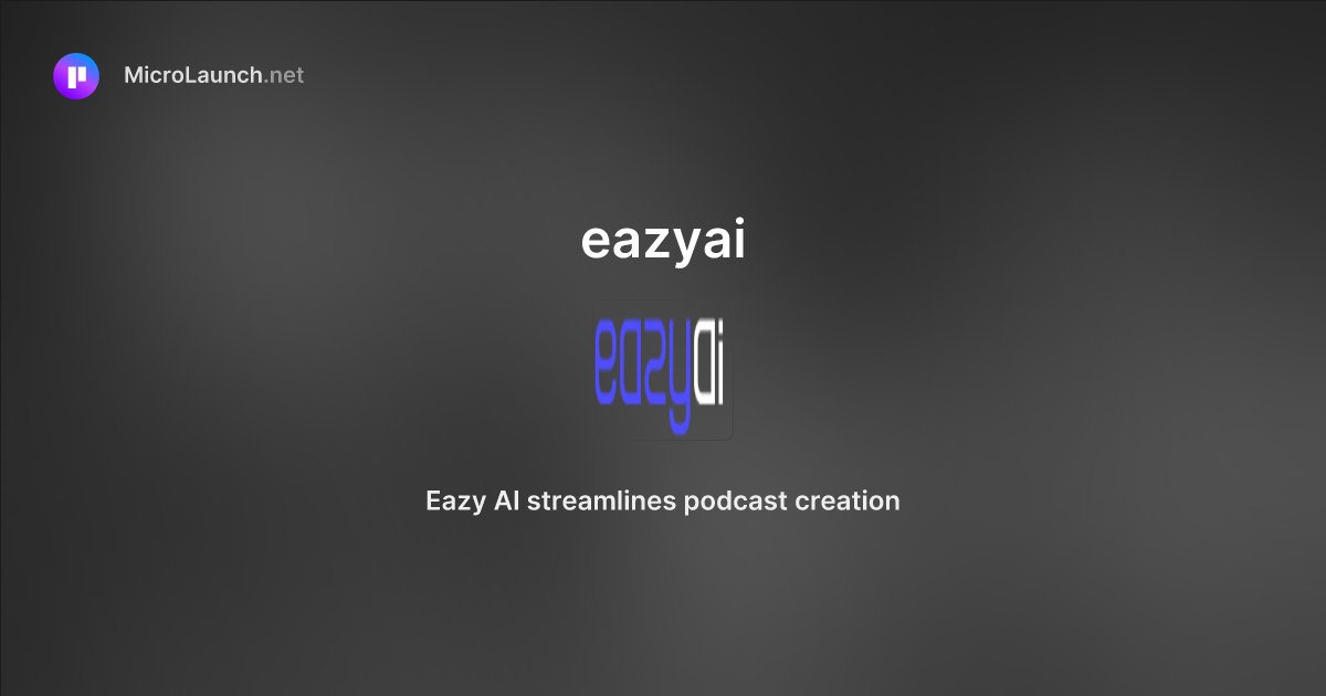Eazyai is now on Microlaunch