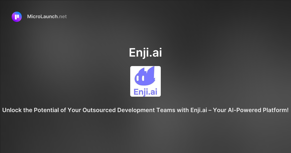 Enji.ai is now on Microlaunch