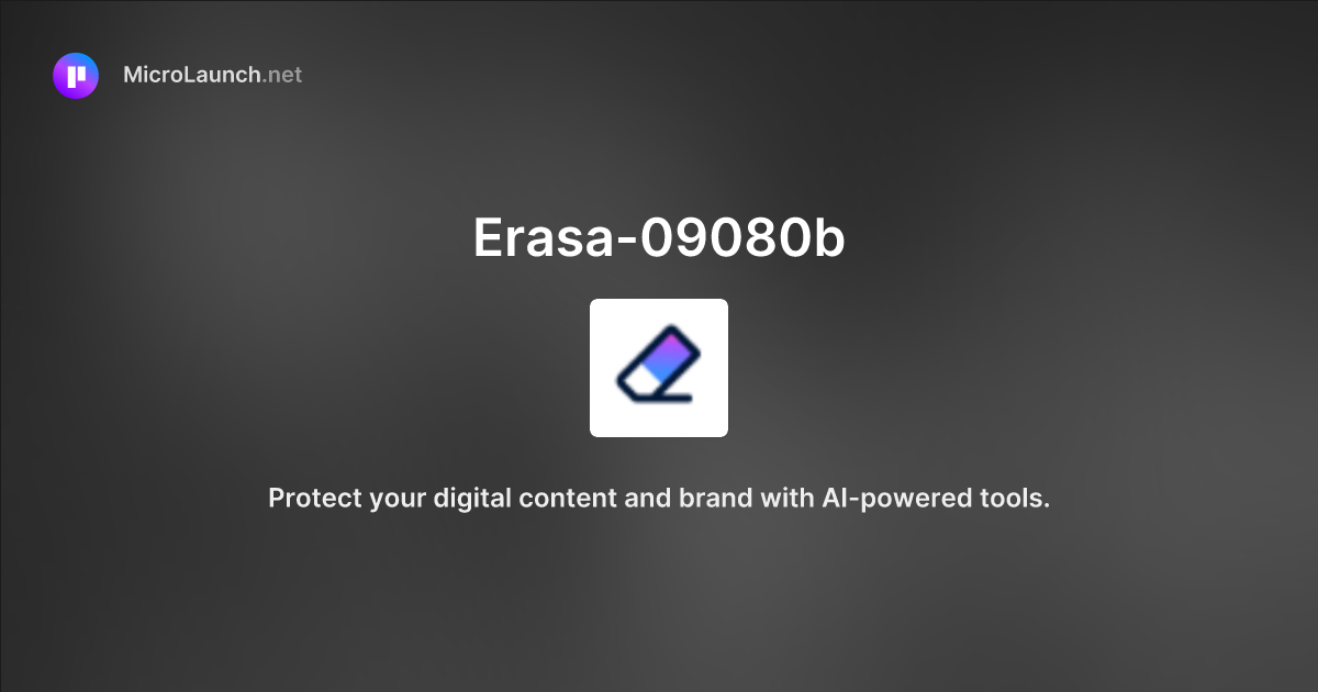 Erasa-09080b is now on Microlaunch
