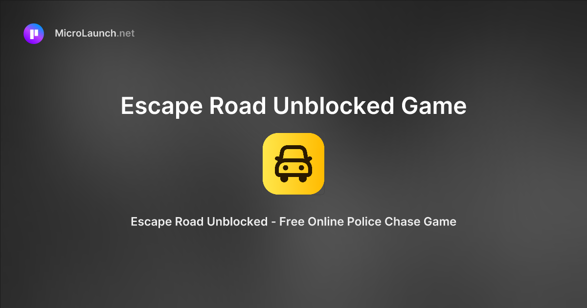 Escape Road Unblocked Game is now on Microlaunch
