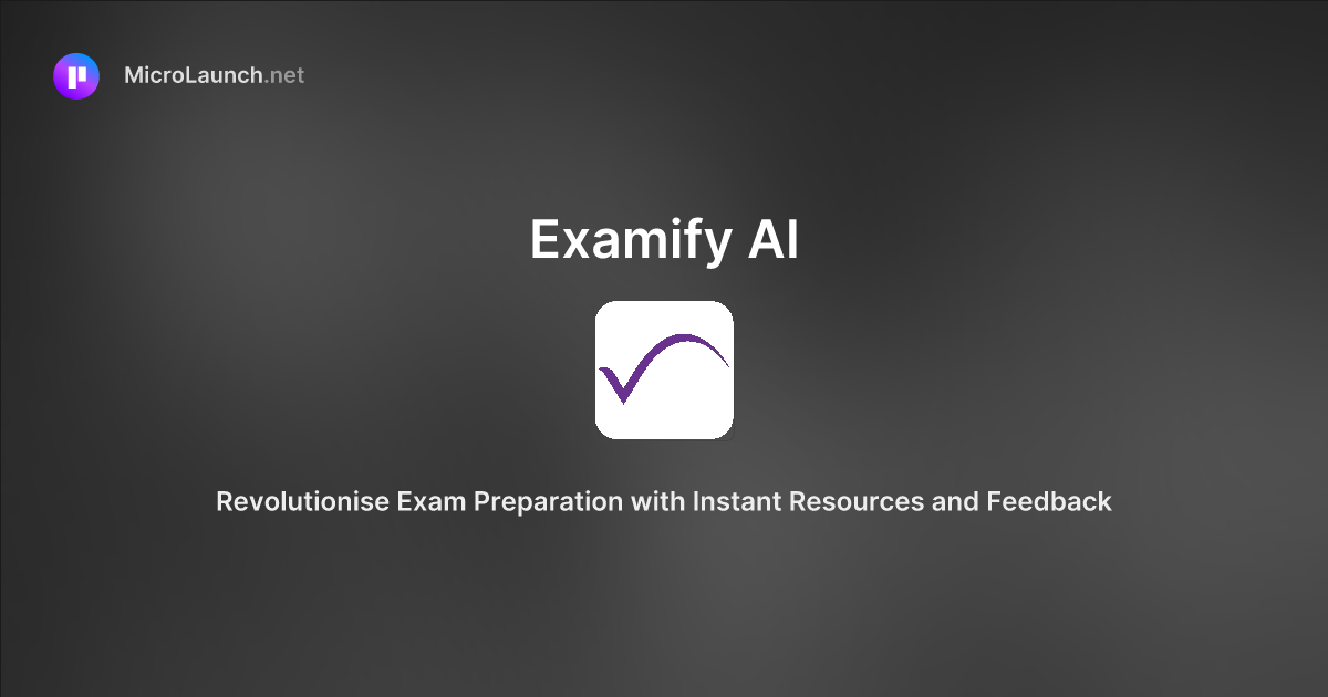 Examify AI is now on Microlaunch
