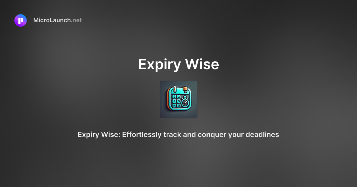 Expiry Wise is now on Microlaunch