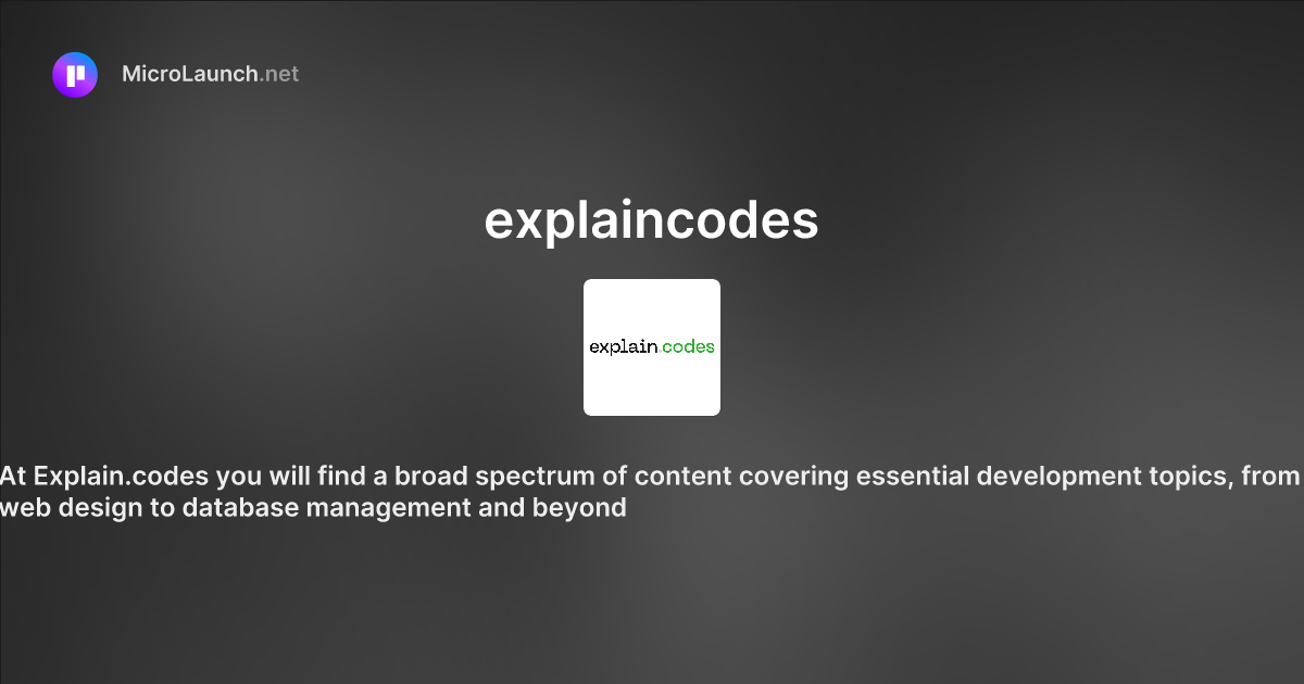 Explaincodes is now on Microlaunch