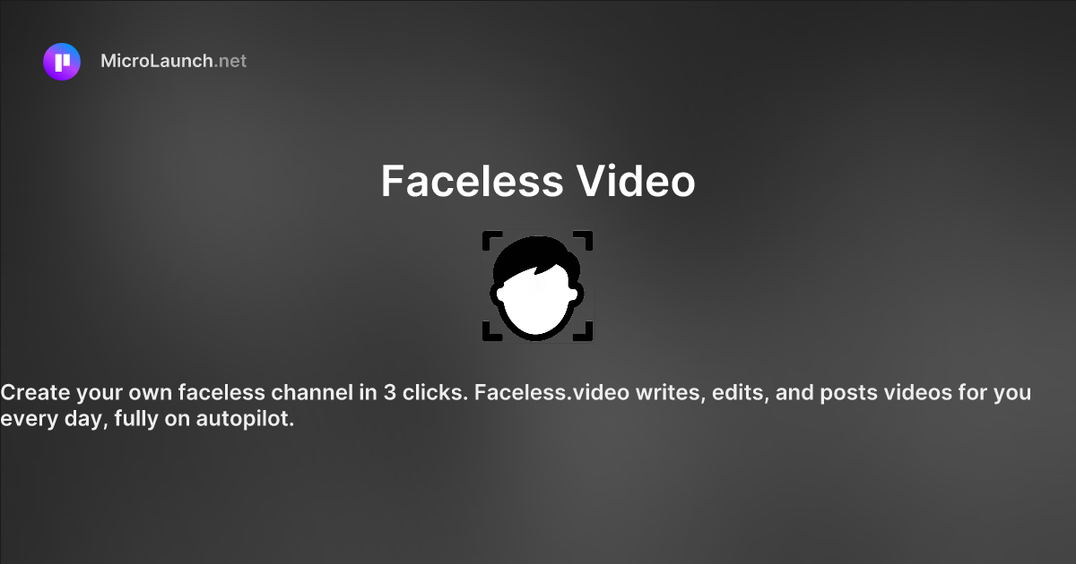 Faceless Video is now on Microlaunch