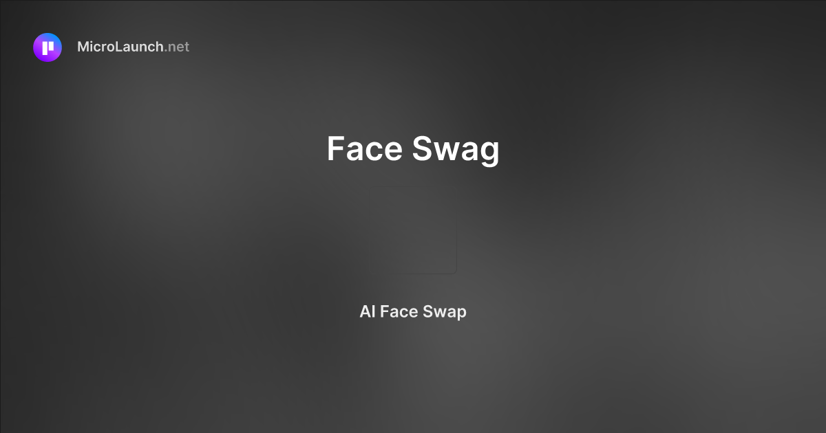 Face Swag is now on Microlaunch