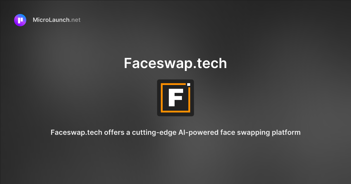 Faceswap.tech is now on Microlaunch