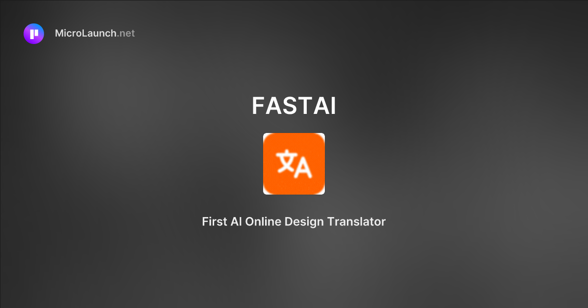 FASTAI is now on Microlaunch