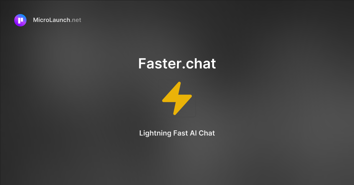 Faster.chat is now on Microlaunch