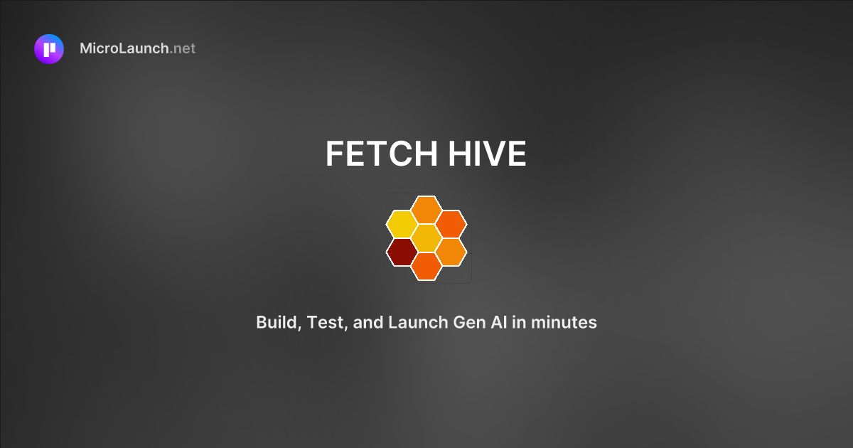 FETCH HIVE is now on Microlaunch