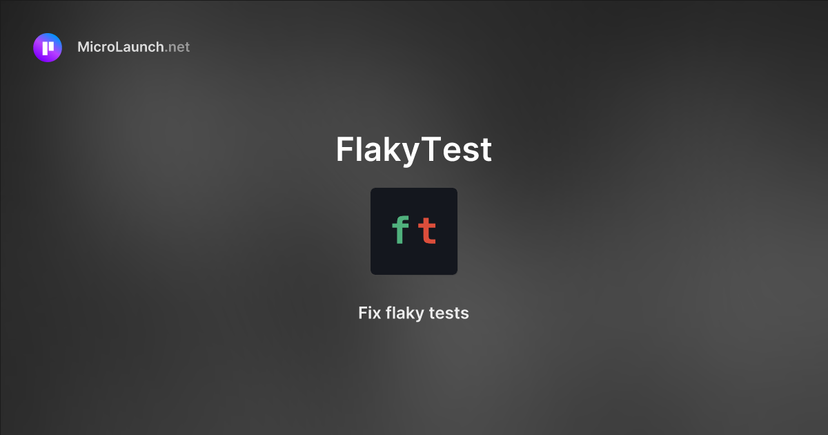 FlakyTest is now on Microlaunch