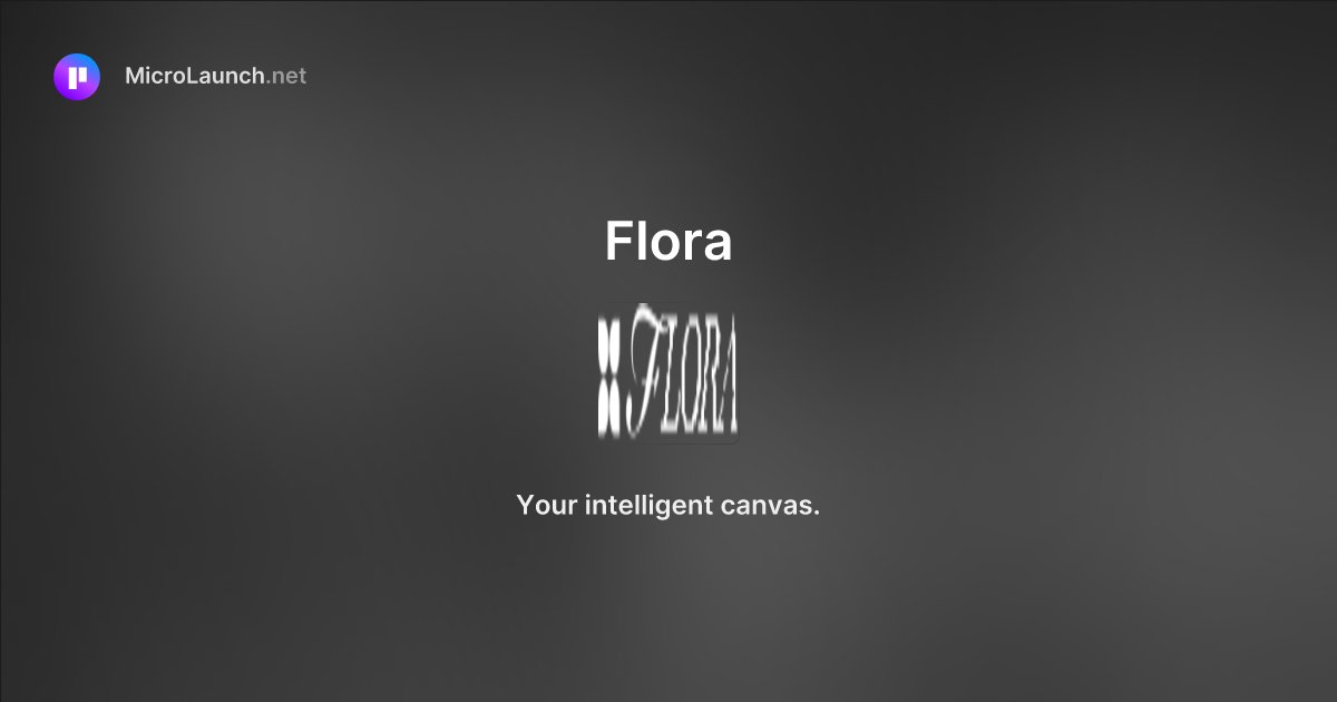 Flora is now on Microlaunch
