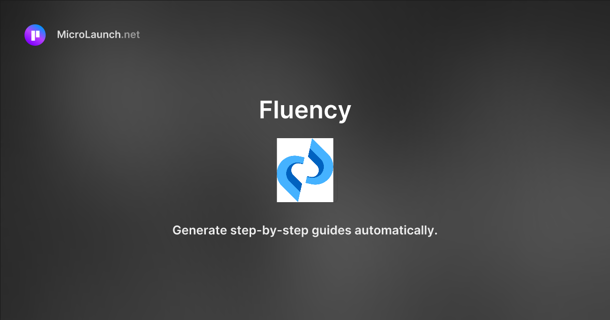 Fluency is now on Microlaunch