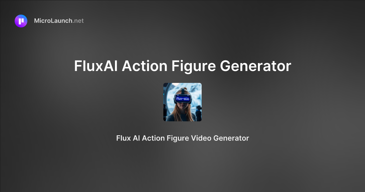 FluxAI Action Figure Generator is now on Microlaunch
