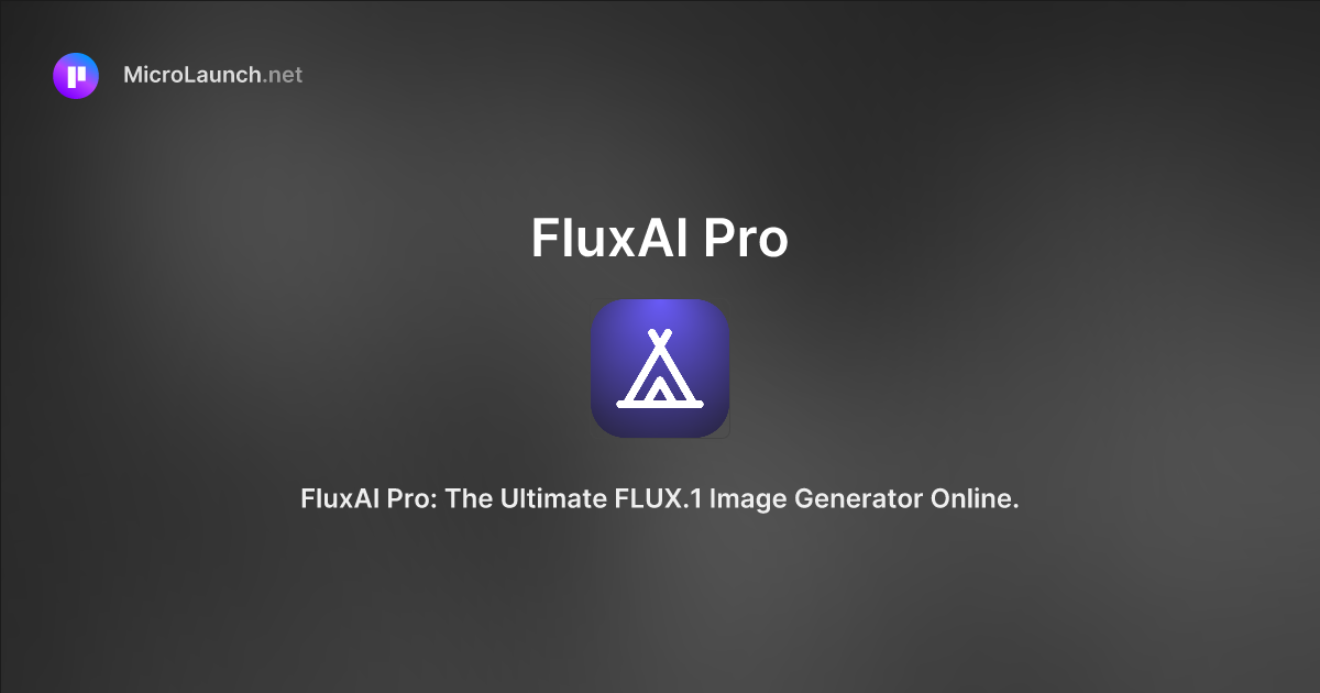 FluxAI Pro is now on Microlaunch