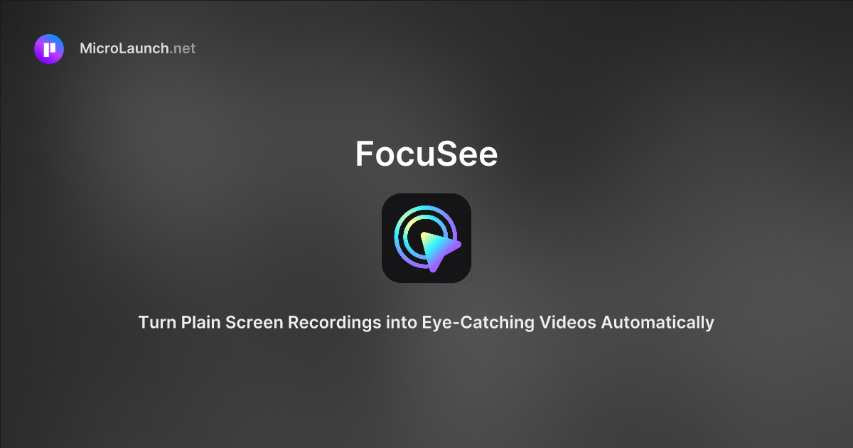 FocuSee is now on Microlaunch