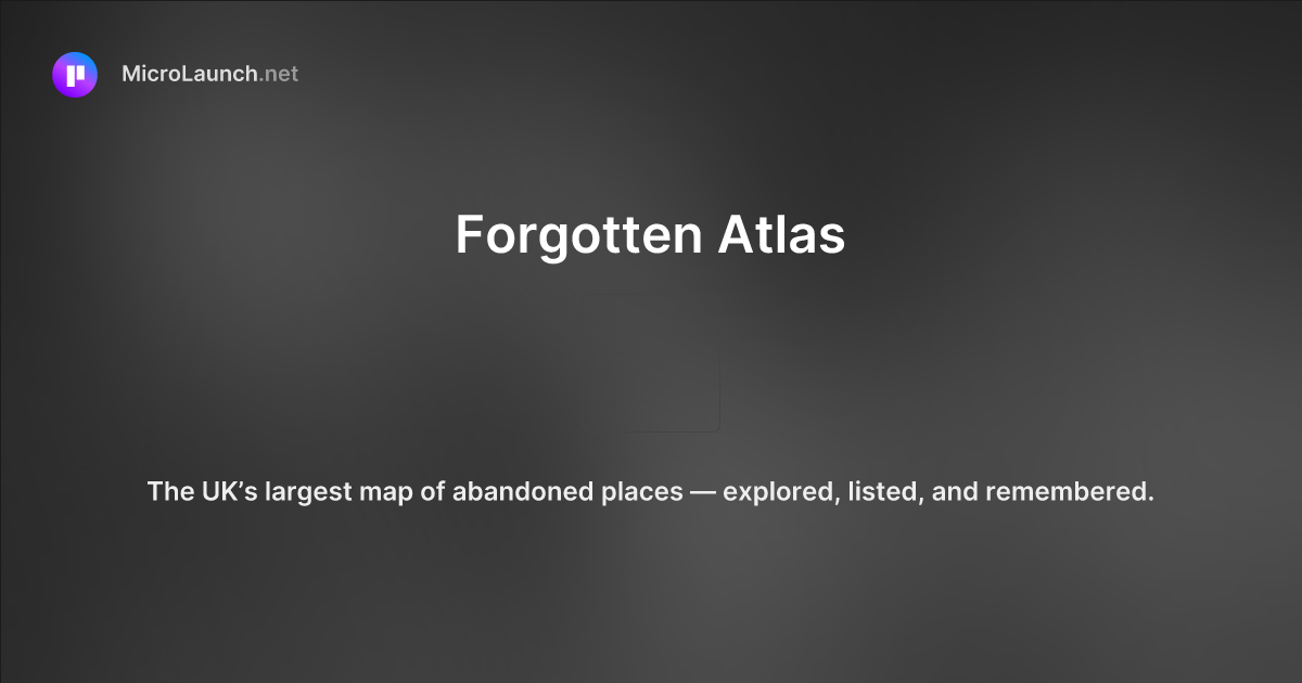 Forgotten Atlas is now on Microlaunch