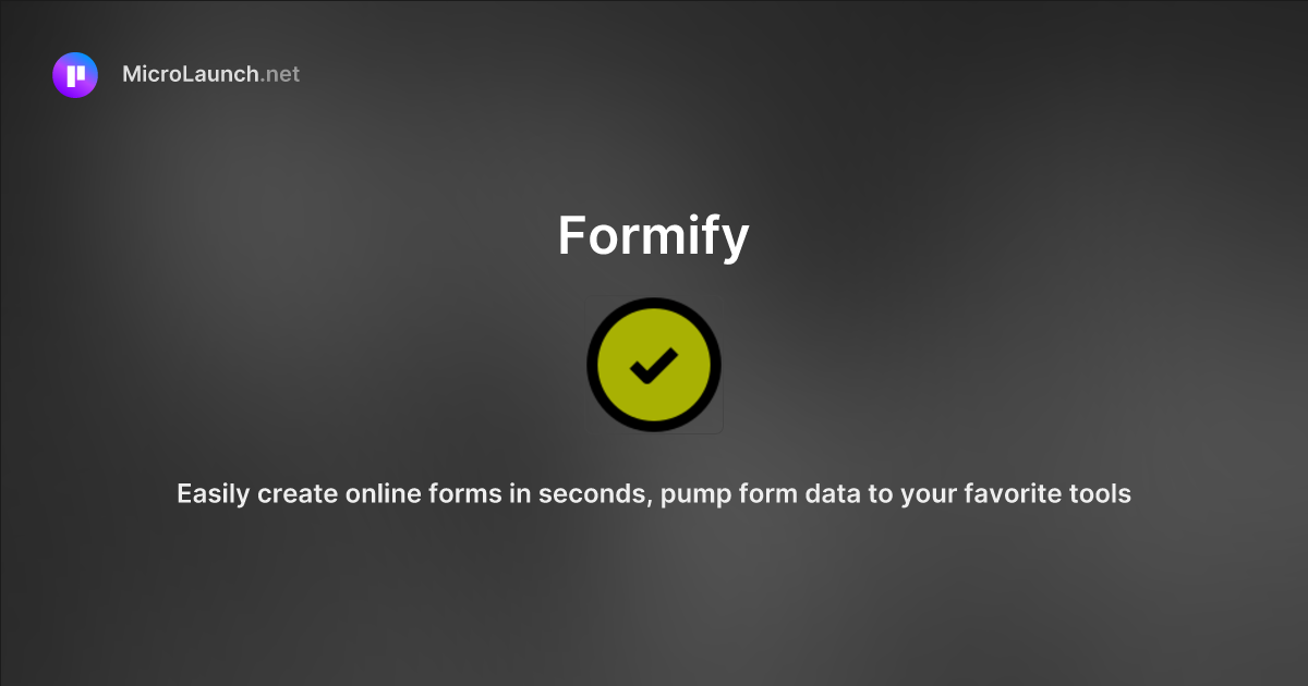 Formify is now on Microlaunch