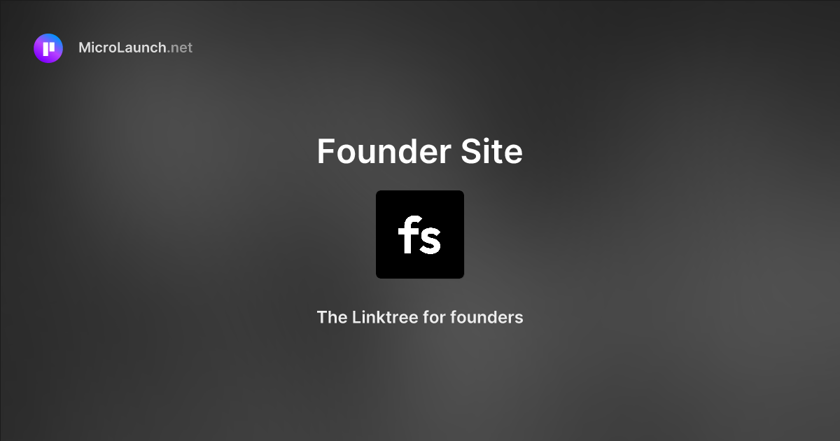Founder Site is now on Microlaunch