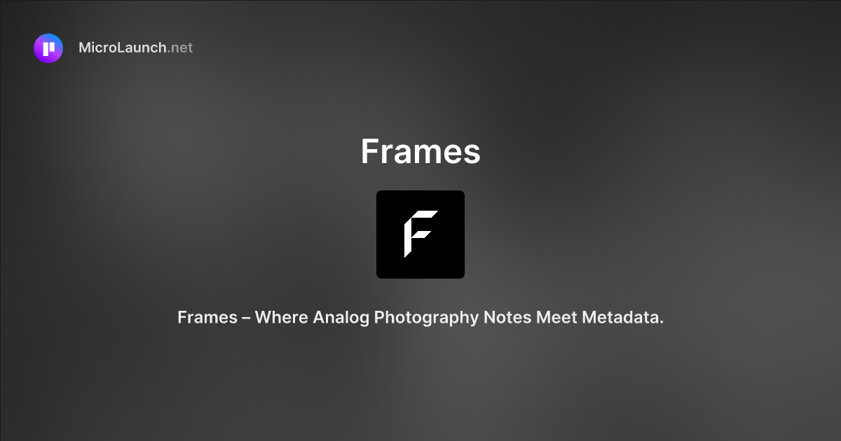 Frames is now on Microlaunch