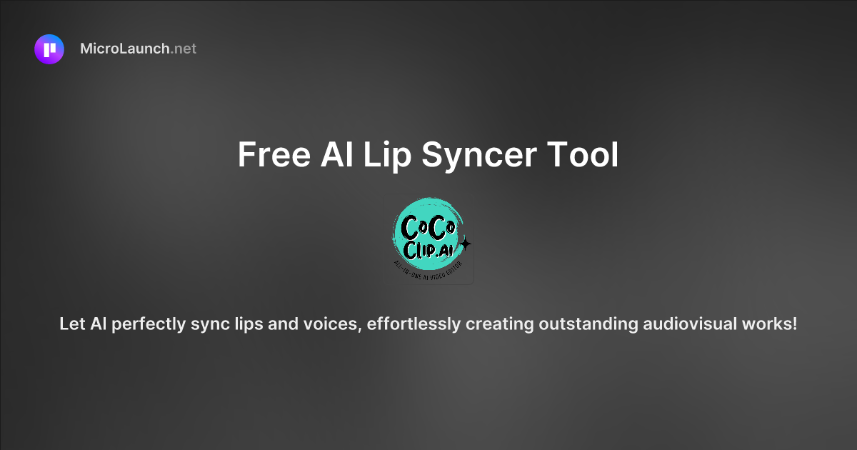 Free AI Lip Syncer Tool is now on Microlaunch