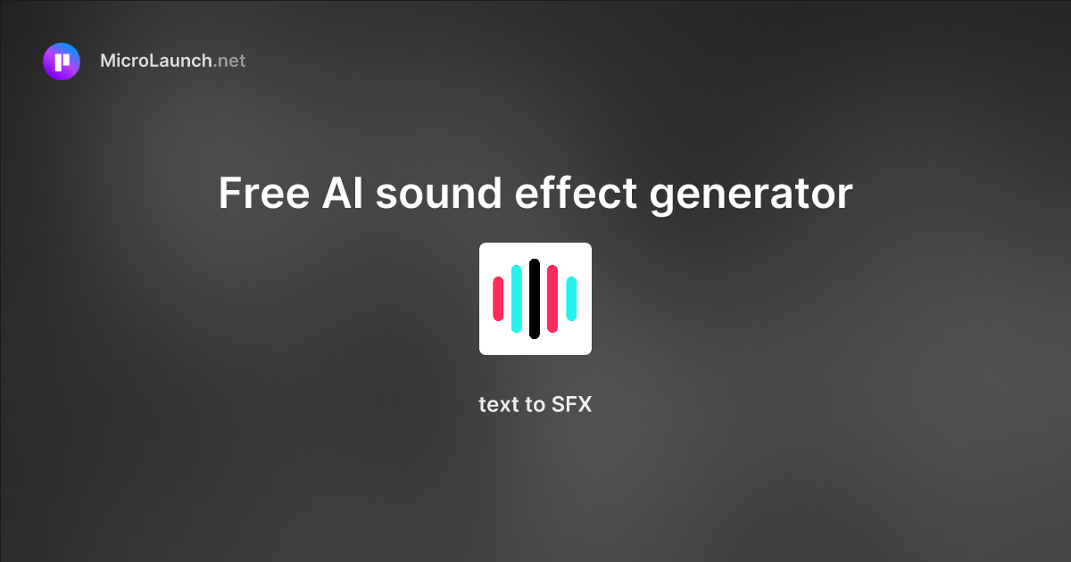 Free AI sound effect generator is now on Microlaunch
