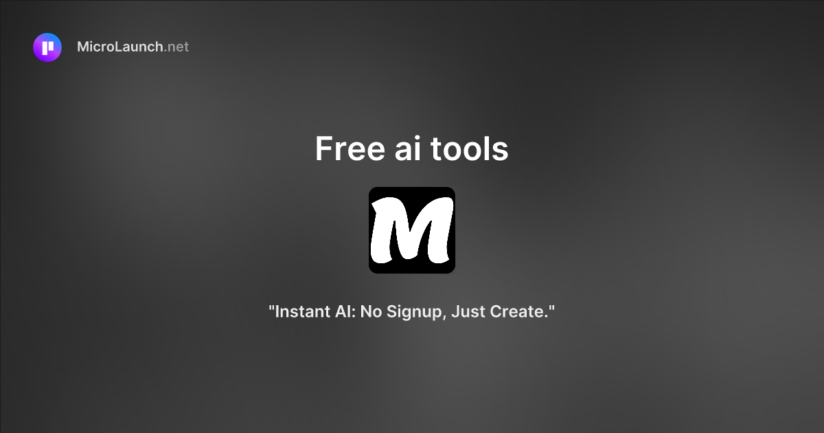 Free ai tools is now on Microlaunch