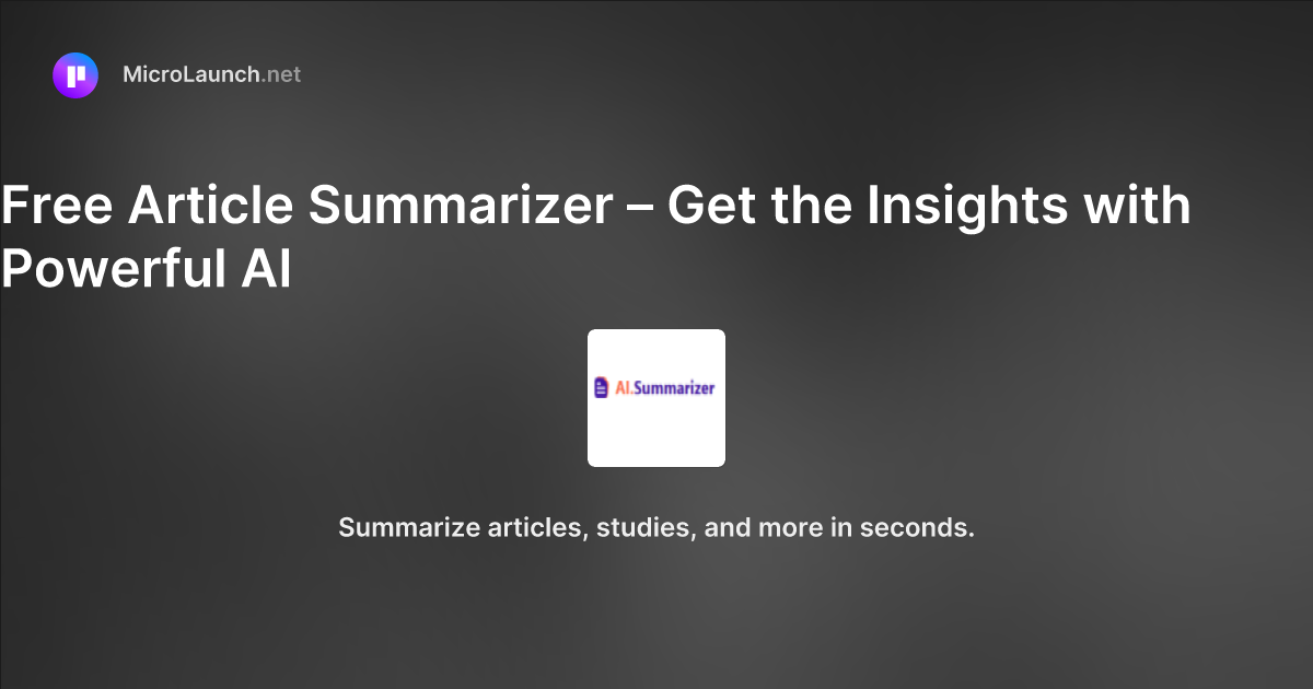 Free Article Summarizer – Get the Insights with Powerful AI is now on ...