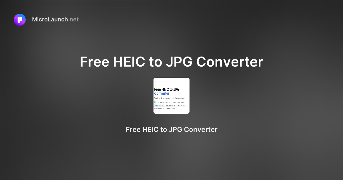 Free HEIC to JPG Converter is now on Microlaunch