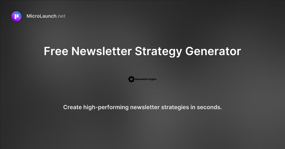 Free Newsletter Strategy Generator is now on Microlaunch