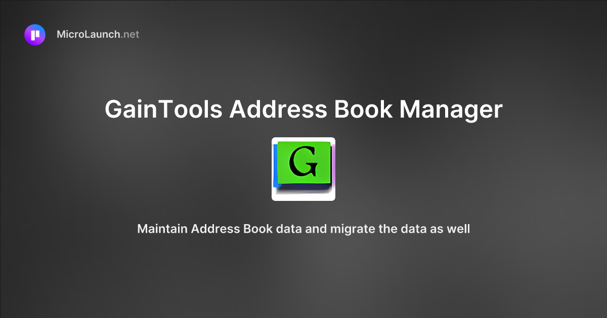 GainTools Address Book Manager is now on Microlaunch