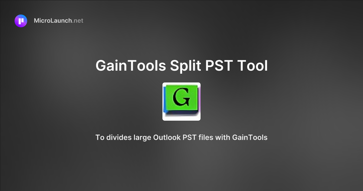 GainTools Split PST Tool is now on Microlaunch