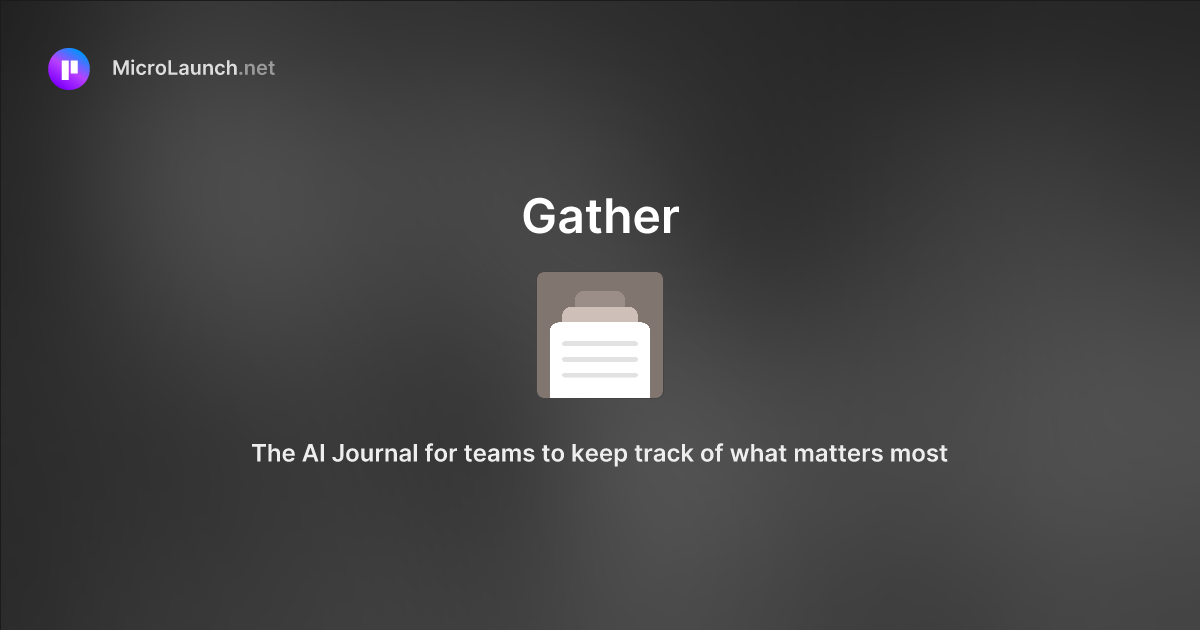 Gather is now on Microlaunch