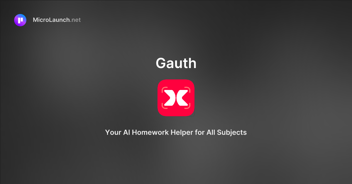 Gauth is now on Microlaunch