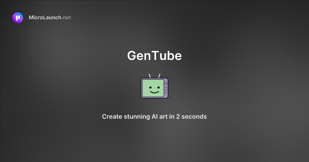 GenTube is now on Microlaunch