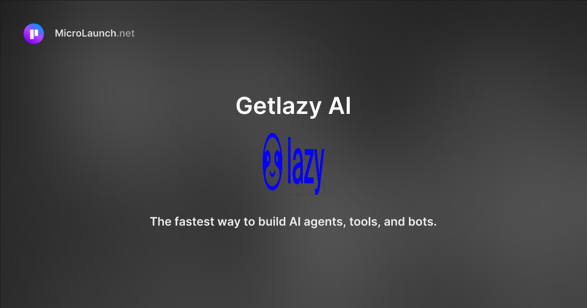 Getlazy AI is now on Microlaunch