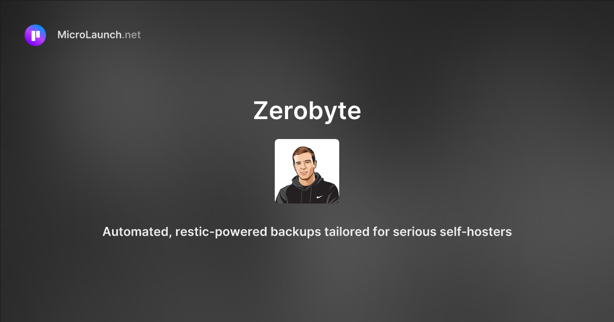Zerobyte is now on Microlaunch