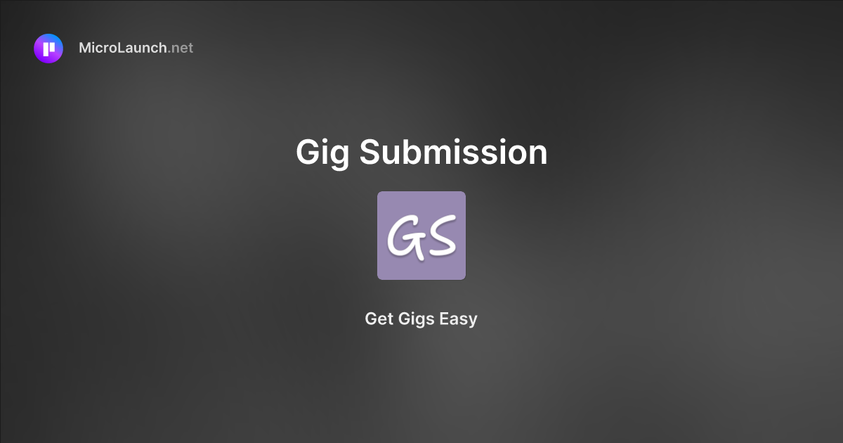 Gig Submission is now on Microlaunch