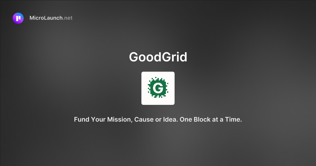 GoodGrid is now on Microlaunch