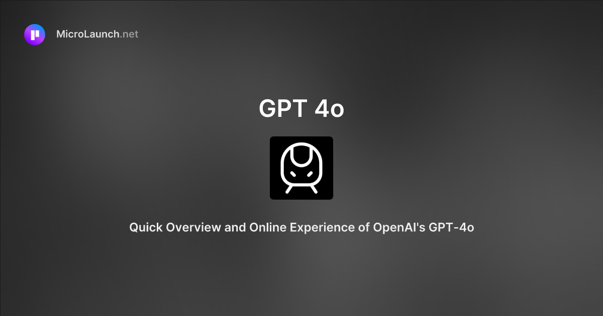 GPT 4o is now on Microlaunch