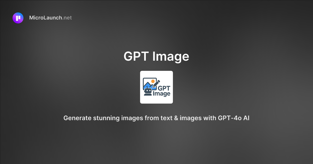 GPT Image is now on Microlaunch