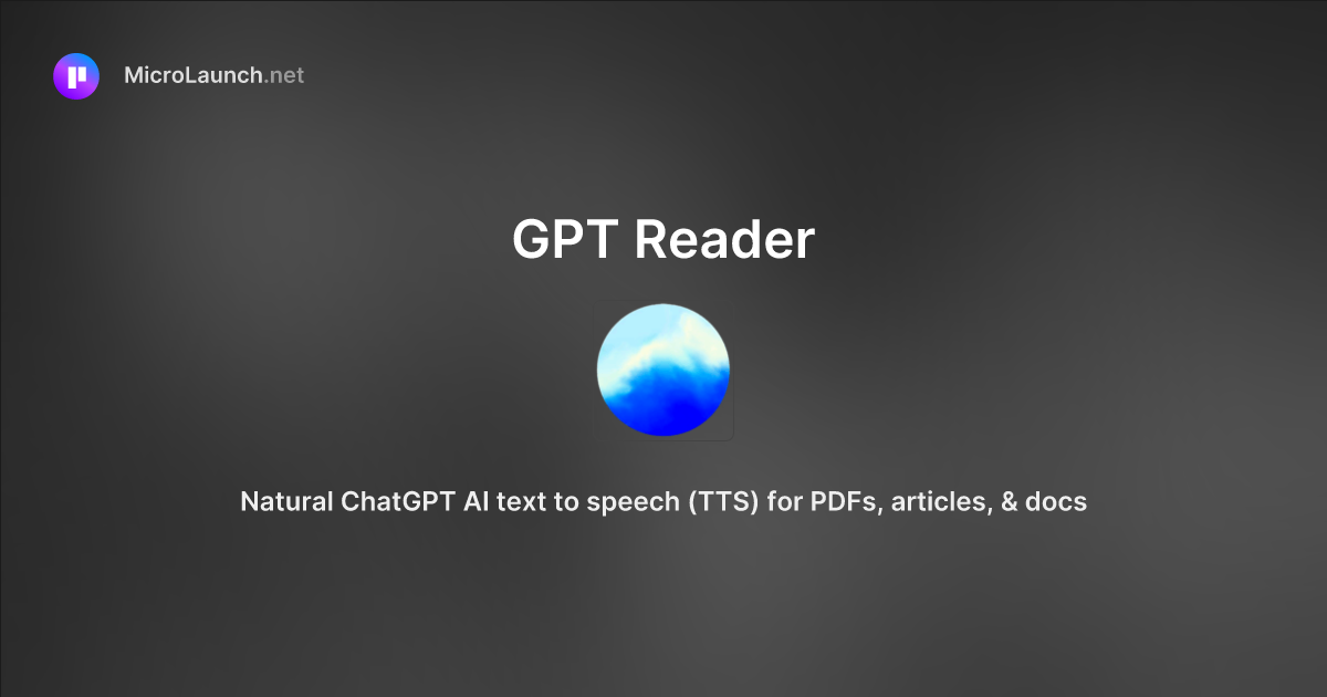 GPT Reader is now on Microlaunch