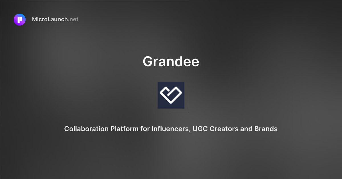 Grandee is now on Microlaunch