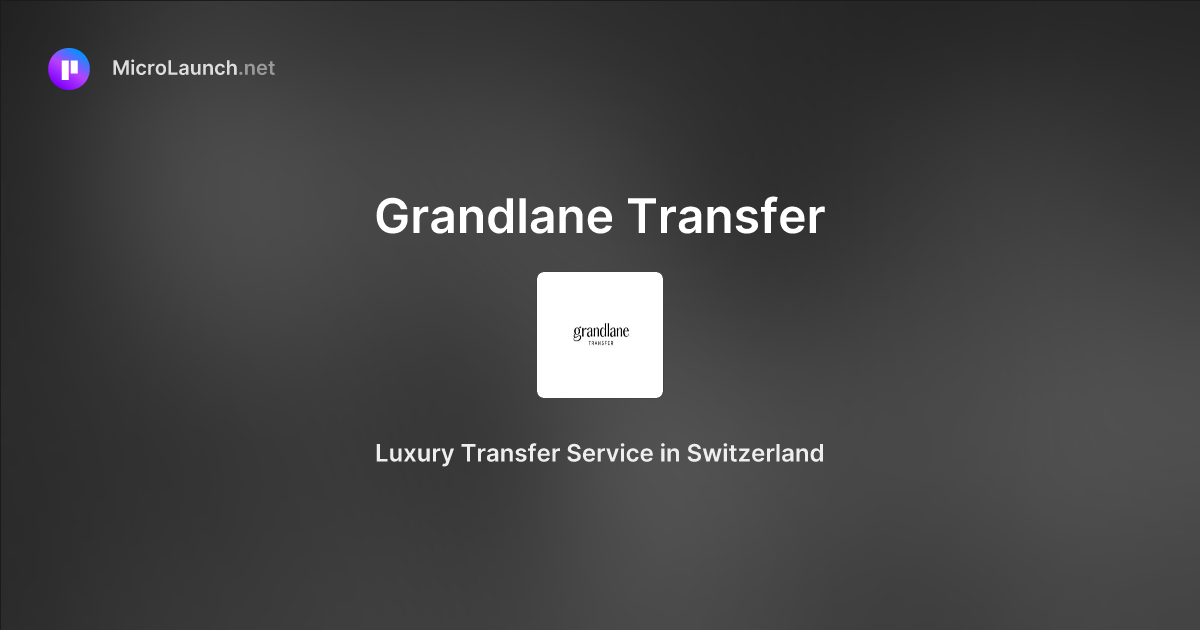 Grandlane Transfer is now on Microlaunch