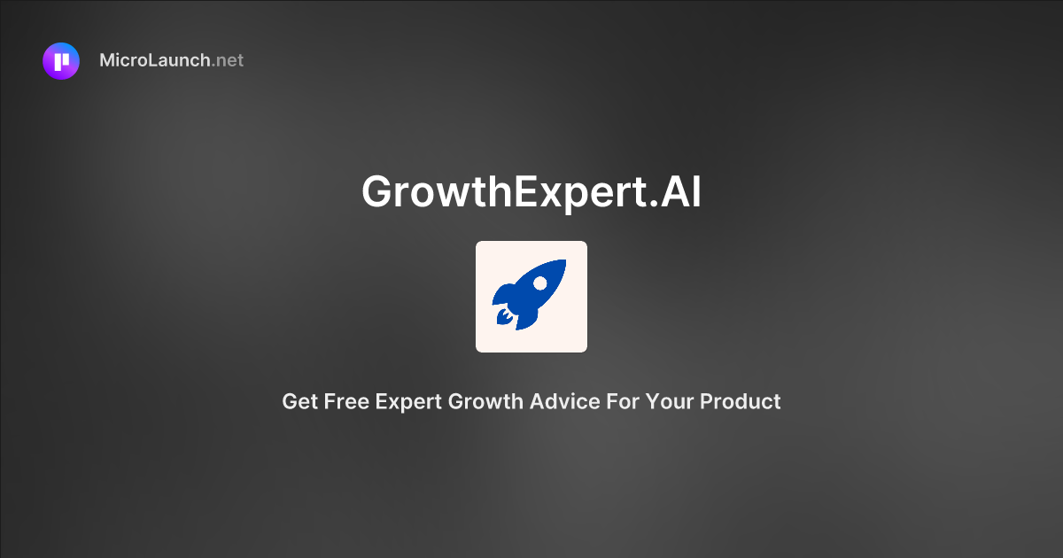 GrowthExpert.AI is now on Microlaunch