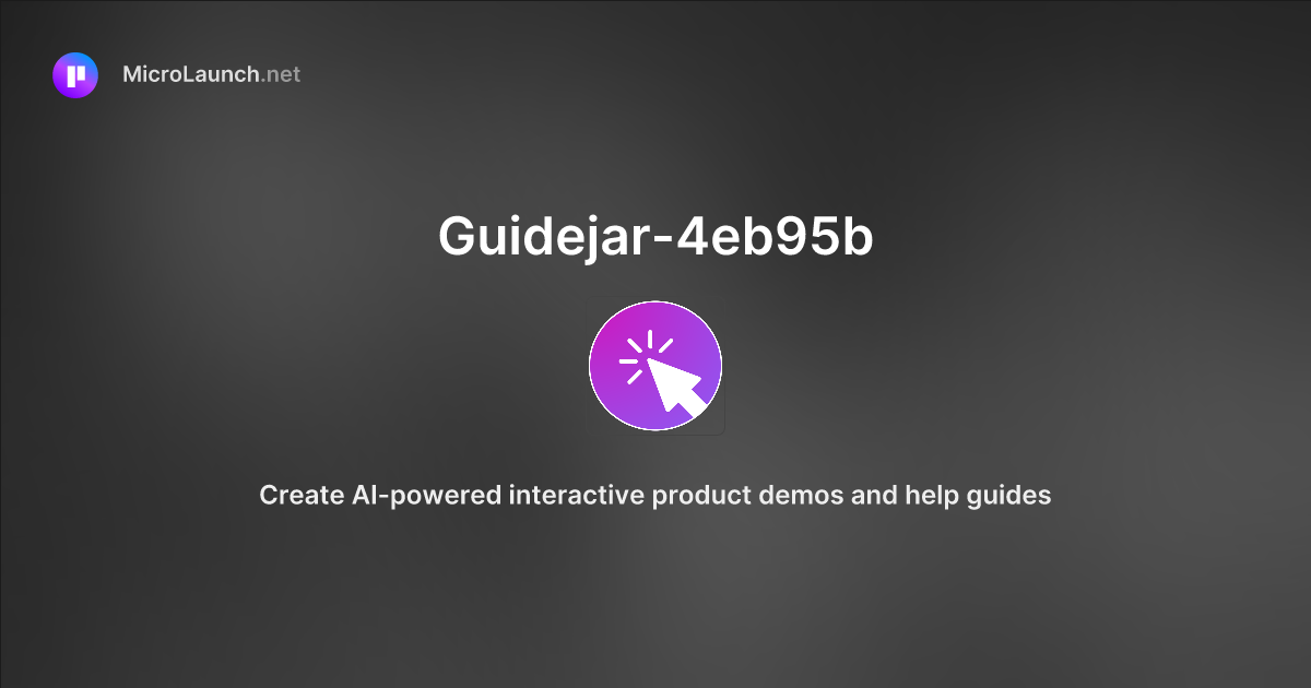 Guidejar-4eb95b is now on Microlaunch