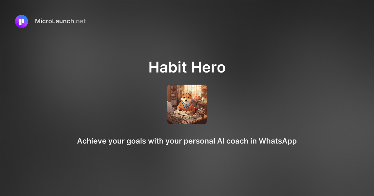 Habit Hero is now on Microlaunch