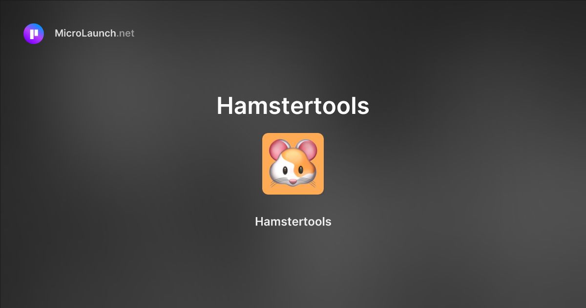 Hamstertools is now on Microlaunch